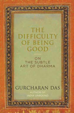 The Difficulty of Being Good on the Subtle Art of Dharma by Gurcharan ...