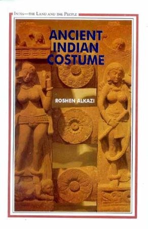 Ancient Indian Costumes by Roshen Alkazi - Anuradha Goyal