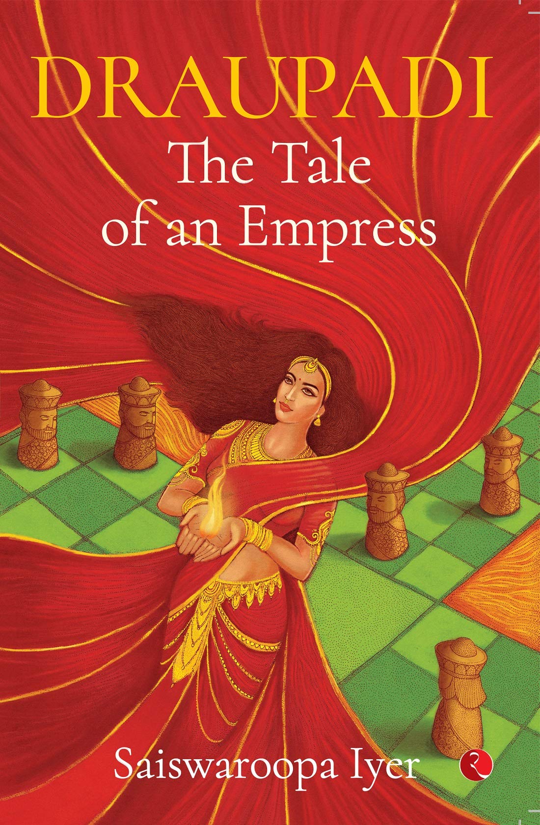 Draupadi The Tale of an Empress by Saiswaroopa Iyer - Anuradha Goyal