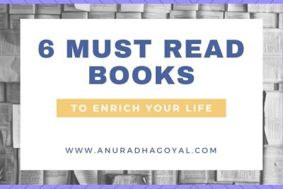 6 Must Read Books To Enrich Your Life & Be Successful - Anuradha Goyal