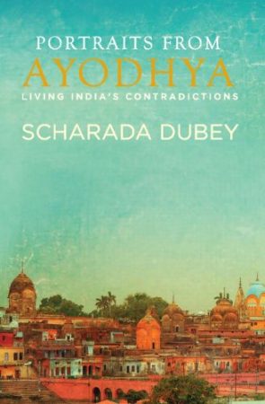 Portraits from Ayodhya by Scharada Dubey - Anuradha Goyal